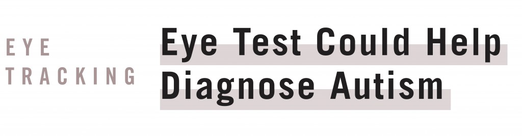 Eye tracking can help diagnose ASD (Autism Spectrum Disorder)