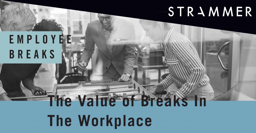 Work Breaks Are Important And Here Is Why • Strammer