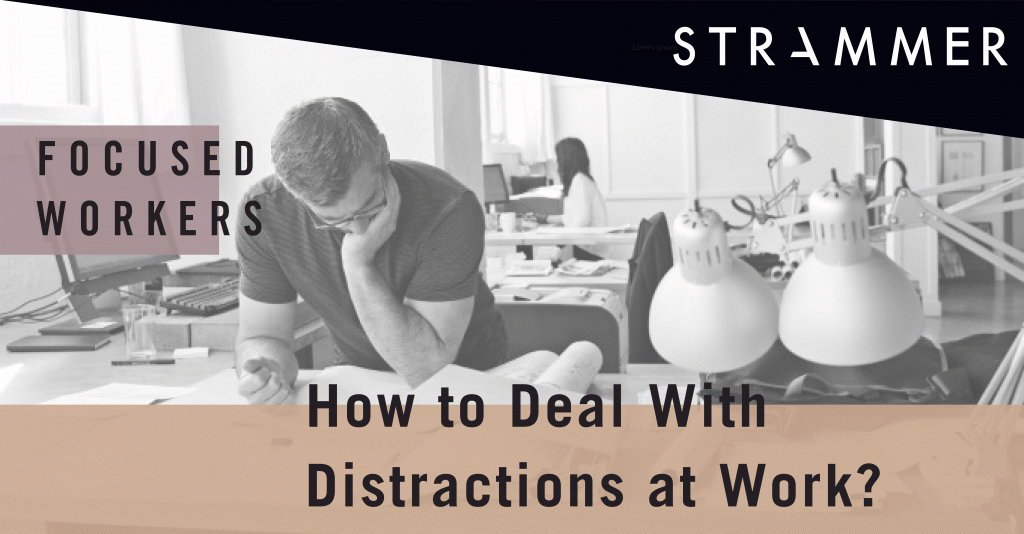 Distractions At Work: How To Deal With Them? • Strammer